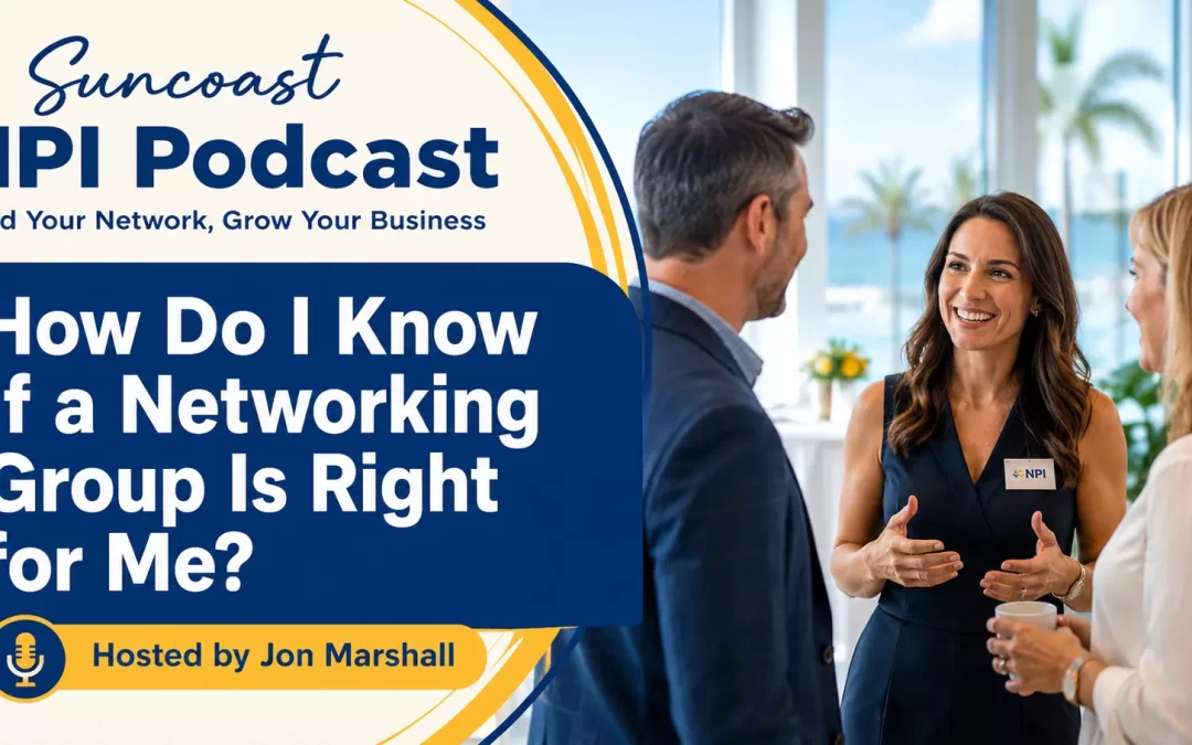 How Do I Know If a Networking Group Is Right for Me? — Suncoast NPI